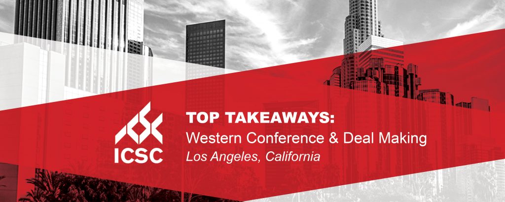 Top Takeaways: ICSC 2018 Western Conference & Deal Making - Slatt Capital